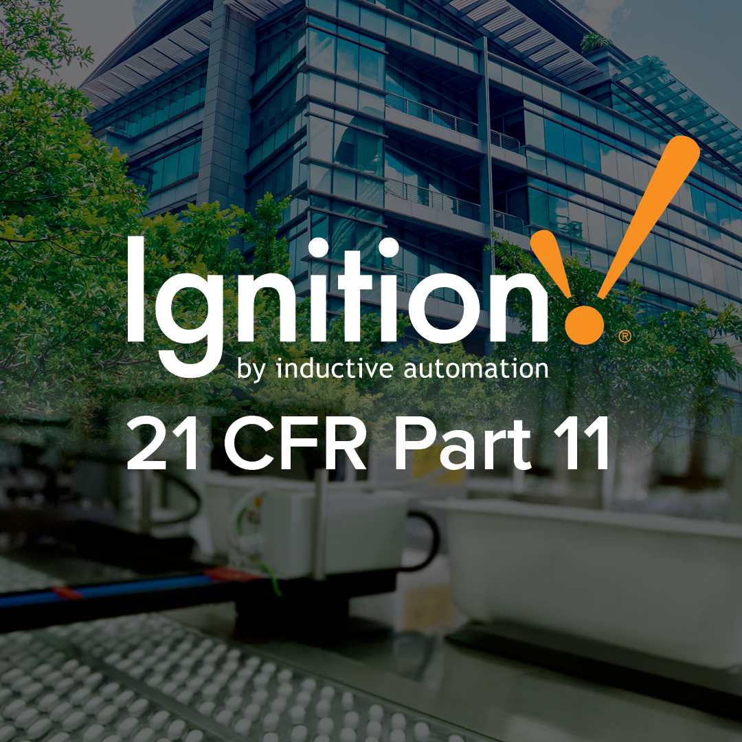 Inductive Automation’s 21 CFR Part 11 and Pharmaceutical Best Practices with Ignition